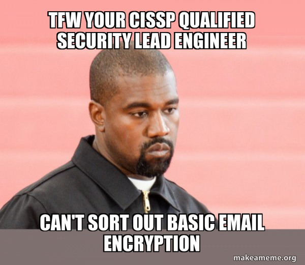 TFW your CISSP Qualified SECURITY LEAD ENGINEER CAN'T SORT OUT BASIC ...