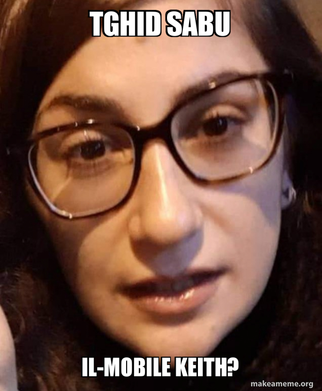 tghid sabu il-mobile keith? Meme Generator