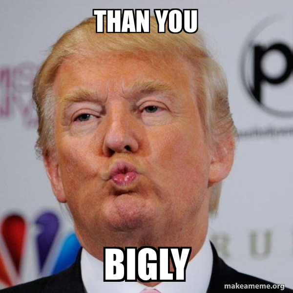 Than You Bigly - Donald Trump Kissing Meme Generator