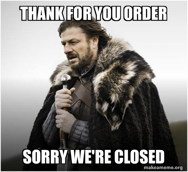 Thank for you order SORRY WE'RE CLOSED - Brace Yourself - Game of ...