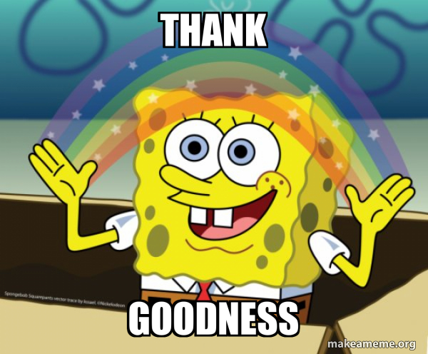 Thank Goodness - Rainbow SpongeBob Meme Generator