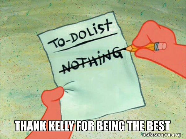 Thank Kelly for being the best - TO-DO List Meme Generator