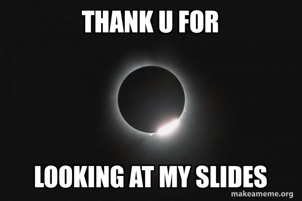 thank u for looking at my slides - Eclipse Meme Generator