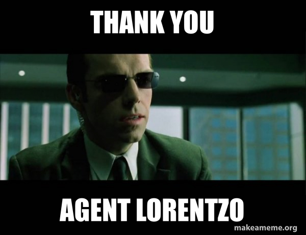 Thank you Agent Lorentzo - Agent Smith from the Matrix Meme Generator