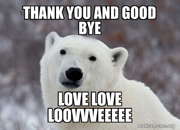 Thank you and good bye Love love loovvveeeee - Popular Opinion Polar ...