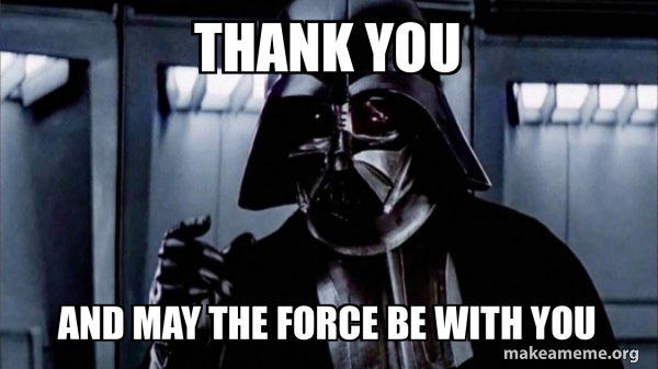Thank you and may the force be with you - Darth Vader - Choke Meme ...