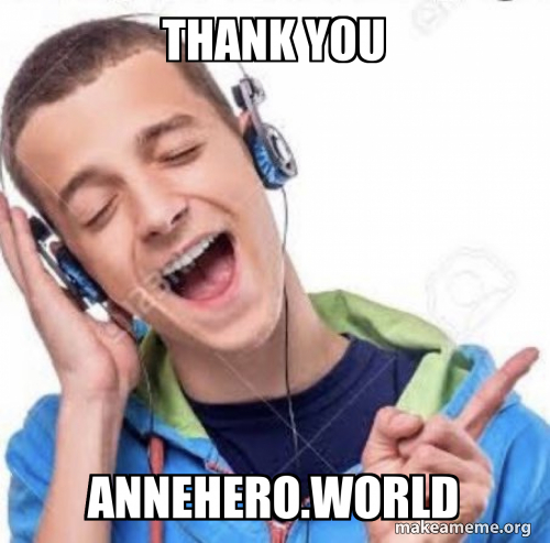 Thank you Annehero.world Meme Generator