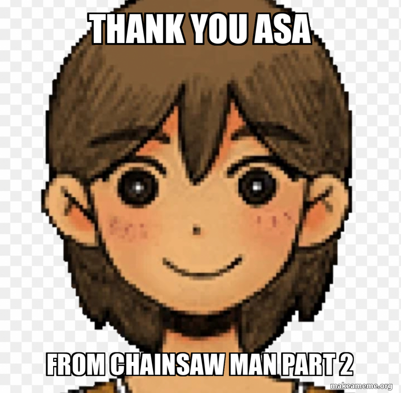 Thank you Asa From chainsaw man part 2 Meme Generator