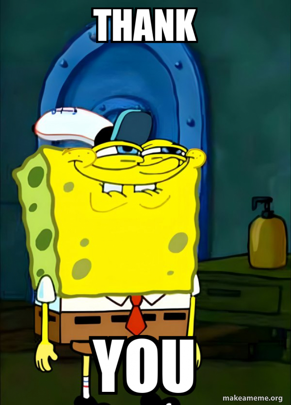 Thank you - SpongeBob Grin Meme Generator