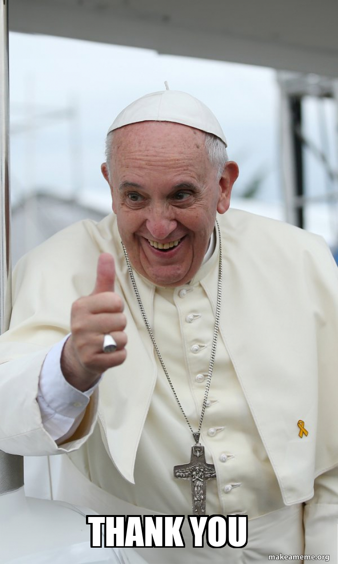 Thank you - Pope Francis Meme Generator