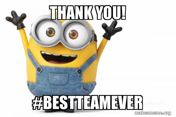 Thank you! #bestteamever - Happy Minion Meme Generator