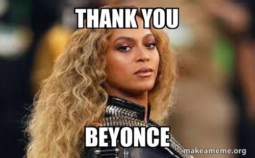 thank you beyonce Meme Generator