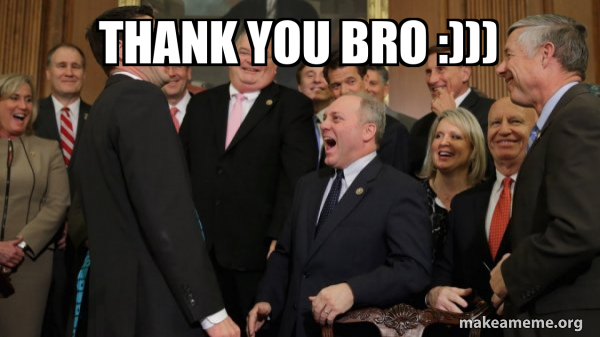 thank you bro :))) - And then we told them Meme Generator