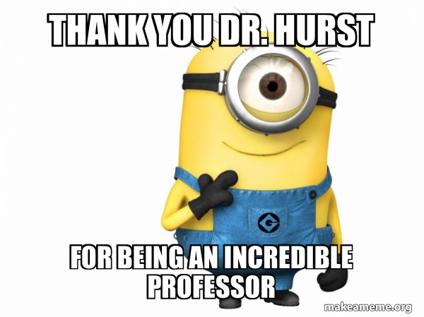 Thank you dr. hurst for being an incredible professor - Thoughtful ...