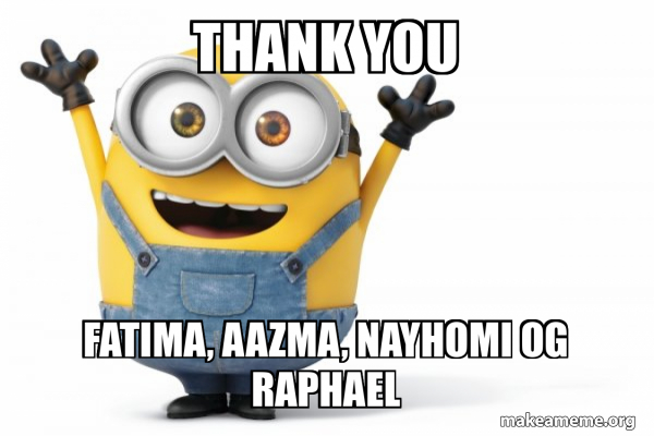 Thank you Fatima, Aazma, Nayhomi og Raphael - Happy Minion Meme Generator