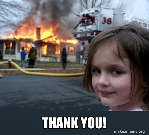 Thank You! - Disaster Girl Meme Generator
