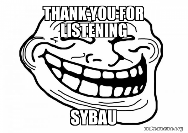 Thank You For Listening SYBAU - Trollface Meme Generator