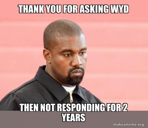 Thank you for asking wyd Then not responding for 2 years - Kanye West ...