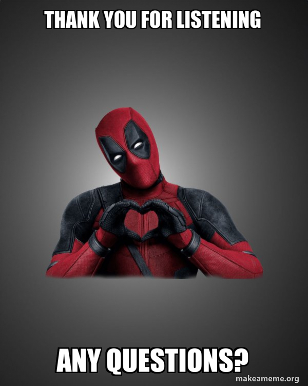 THANK YOU FOR LISTENING ANY QUESTIONS? - Deadpool Heart Hands Meme ...