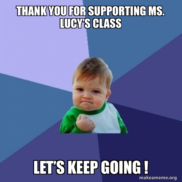 Thank you for supporting Ms. Lucy’s Class Let’s keep Going ! - Success ...
