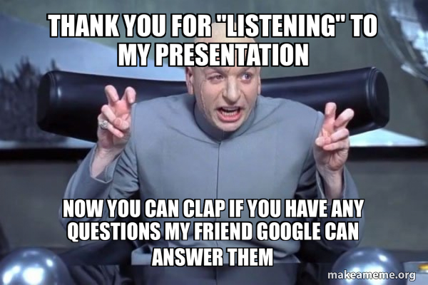 THANK YOU FOR "LISTENING" TO MY PRESENTATION Now you can clap if you ...