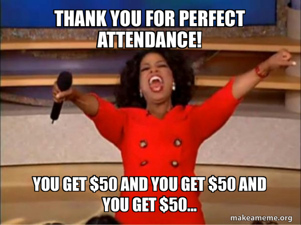 Thank you for perfect attendance! you get $50 and you get $50 and you ...