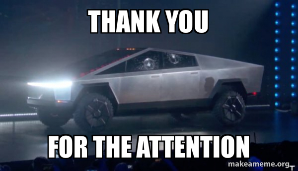 Thank you For the attention - Tesla Truck Meme Generator