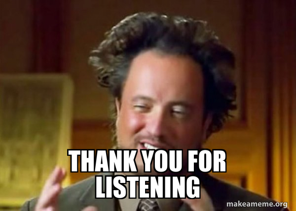 Thank you for listening - Ancient Aliens - Crazy History Channel Guy ...