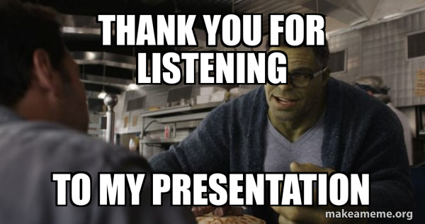 Thank you for listening To My Presentation - Hulk - These are Confusing ...
