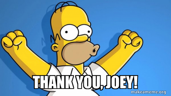 thank you, joey! - Happy Homer Meme Generator