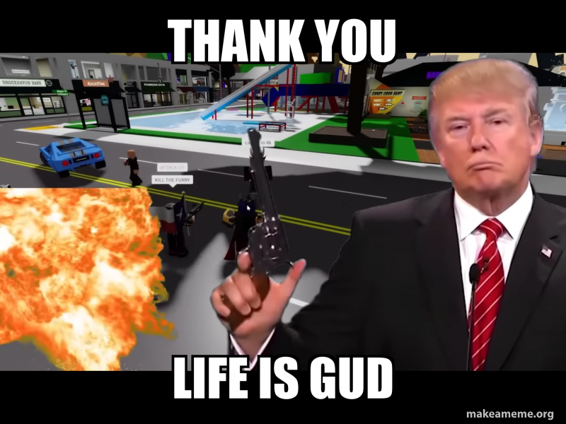 Thank you LiFe is gud Meme Generator
