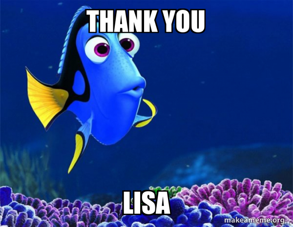 Thank You Lisa - Dory from Nemo (5 second memory) Meme Generator
