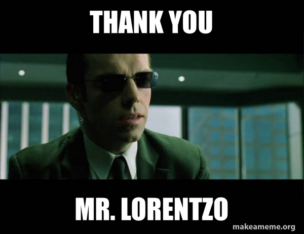 Thank you Mr. Lorentzo - Agent Smith from the Matrix Meme Generator