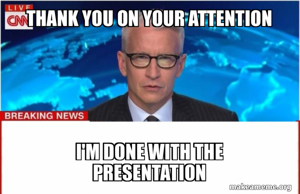 thank you on your attention I'm done with the presentation - Fake ...