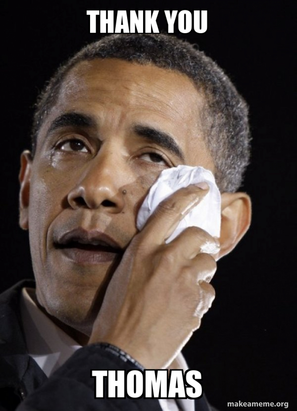 THANK YOU THOMAS - Crying Obama Meme Generator