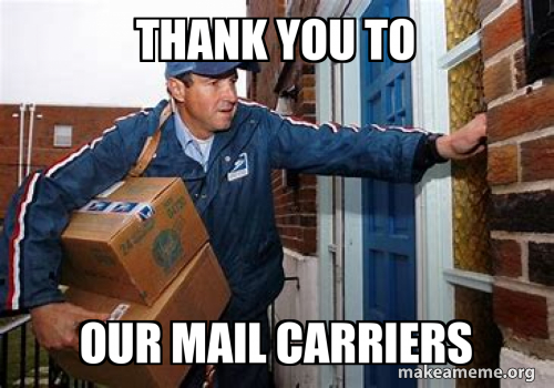 Thank you to our mail carriers Meme Generator
