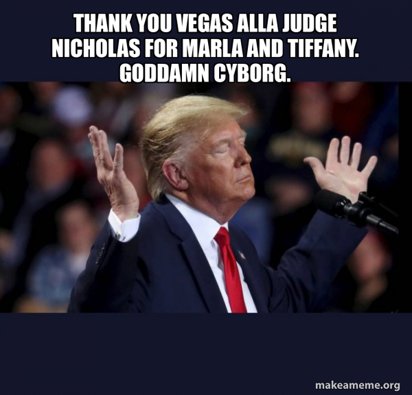 Thank you Vegas alla judge Nicholas for Marla and Tiffany. Goddamn ...