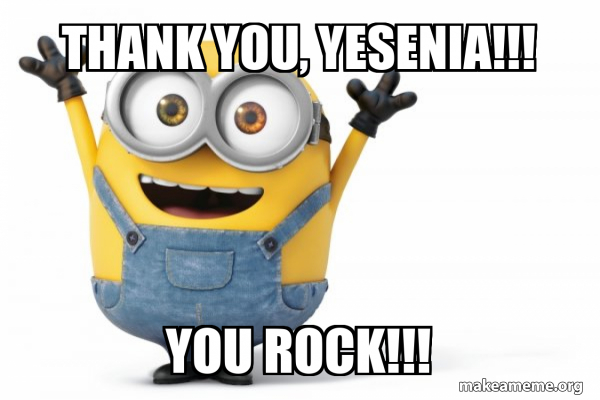 THANK YOU, YESENIA!!! YOU ROCK!!! - Happy Minion Meme Generator