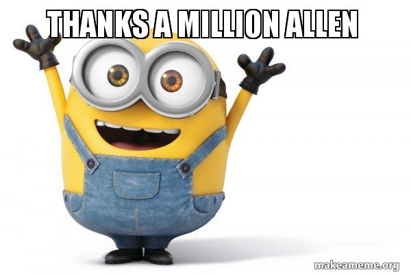 Thanks a Million Allen - Happy Minion Meme Generator