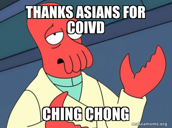thanks Asians for coivd ching chong - Tricky Zoidberg | Make a Meme