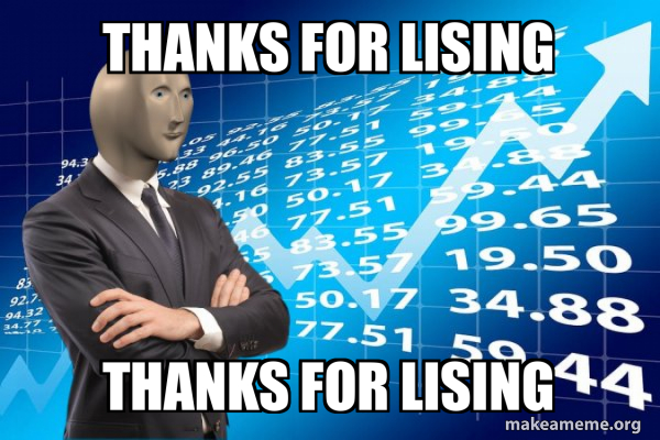Thanks for lising thanks for lising - Stonks Only Go Up Meme Generator