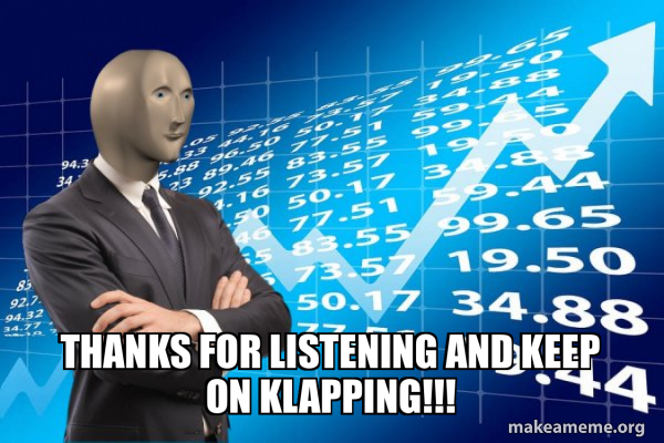 Thanks for listening and keep on klapping!!! - Stonks Only Go Up Meme ...