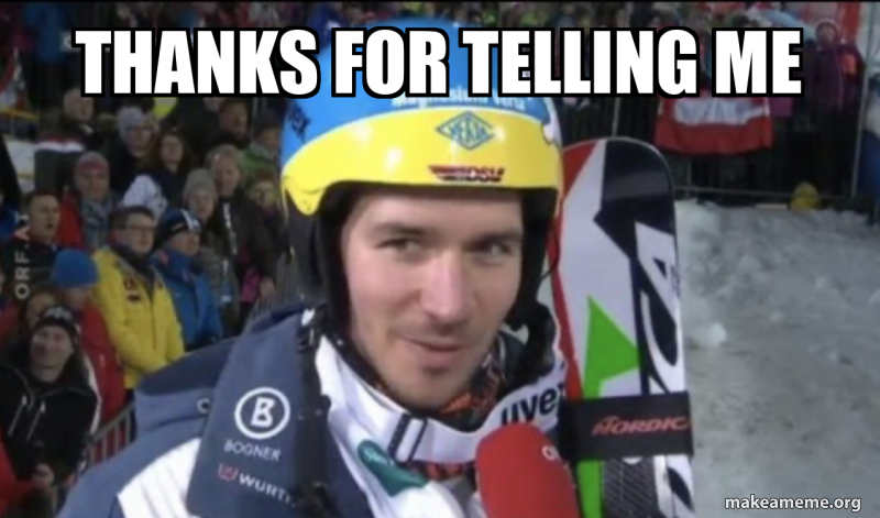 Thanks For Telling Me Meme Generator