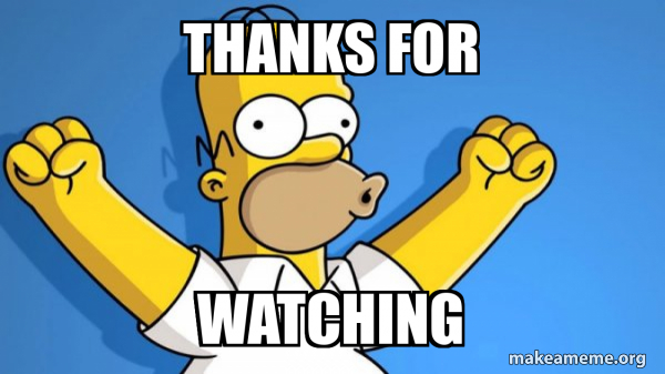 THANKS FOR WATCHING - Happy Homer Meme Generator