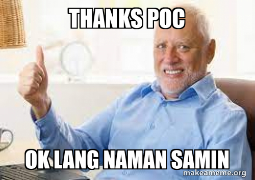thanks POC ok lang naman samin | Make a Meme