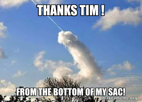 Thanks Tim ! from the bottom of my sac! Meme Generator
