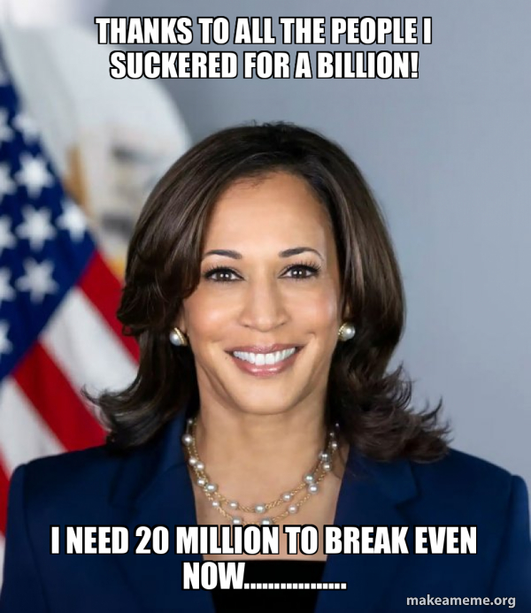 THANKS TO ALL THE PEOPLE I SUCKERED FOR A BILLION! I NEED 20 MILLION TO ...