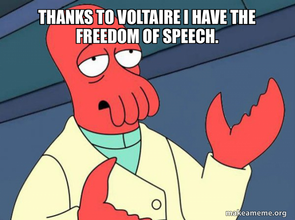 Thanks to Voltaire I have the freedom of speech. - Tricky Zoidberg Meme ...