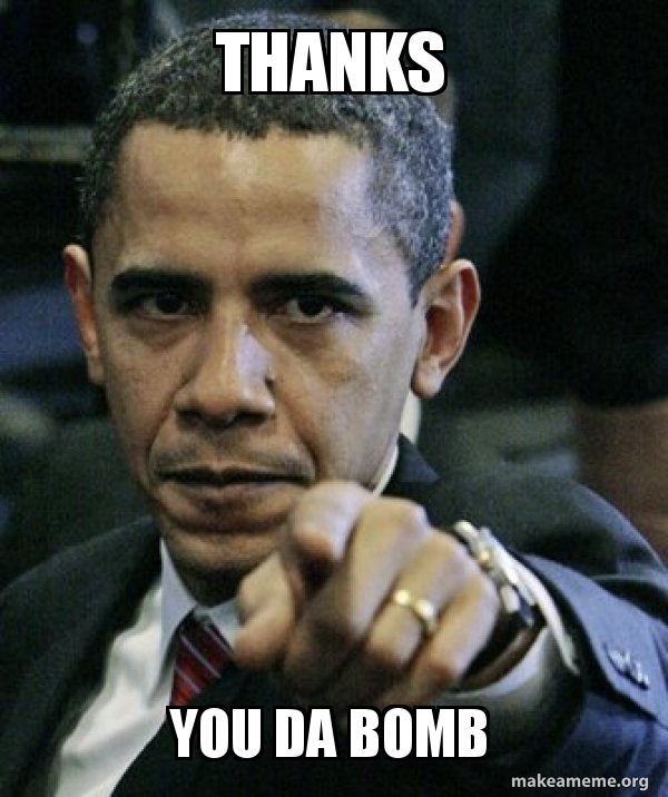 thanks you da bomb - Angry Obama Meme Generator