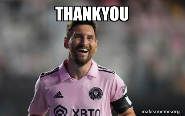 THANKYOU - Happy Messi Meme Generator